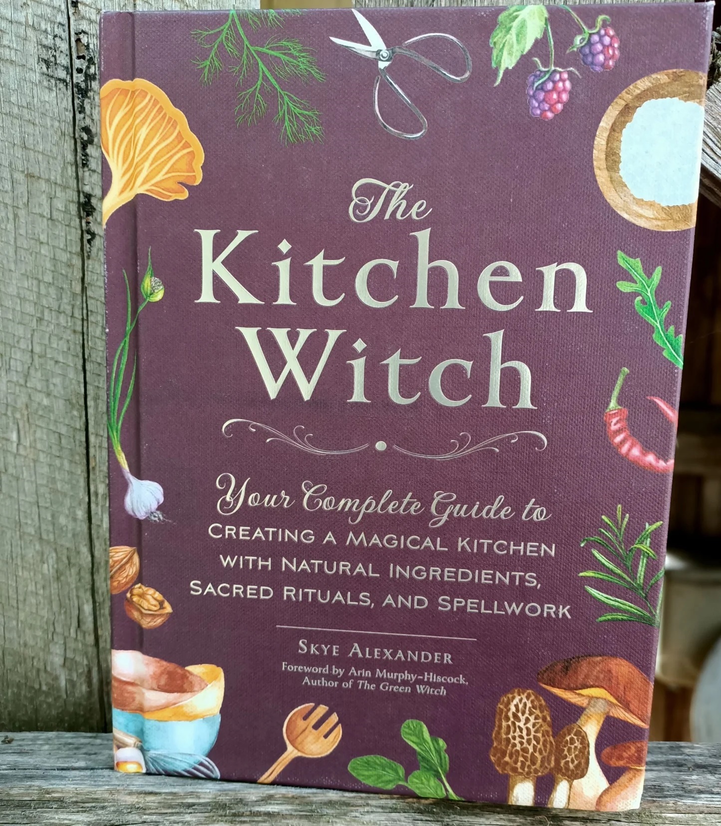 The Kitchen Witch: Your Complete Guide to Creating a Magical Kitchen ...