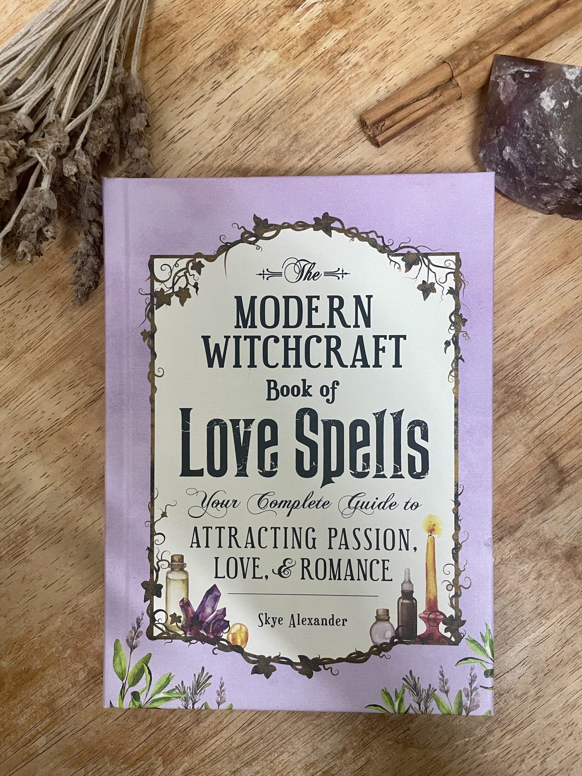 The Modern Witchcraft Book of Love Spells: Your Complete Guide to ...