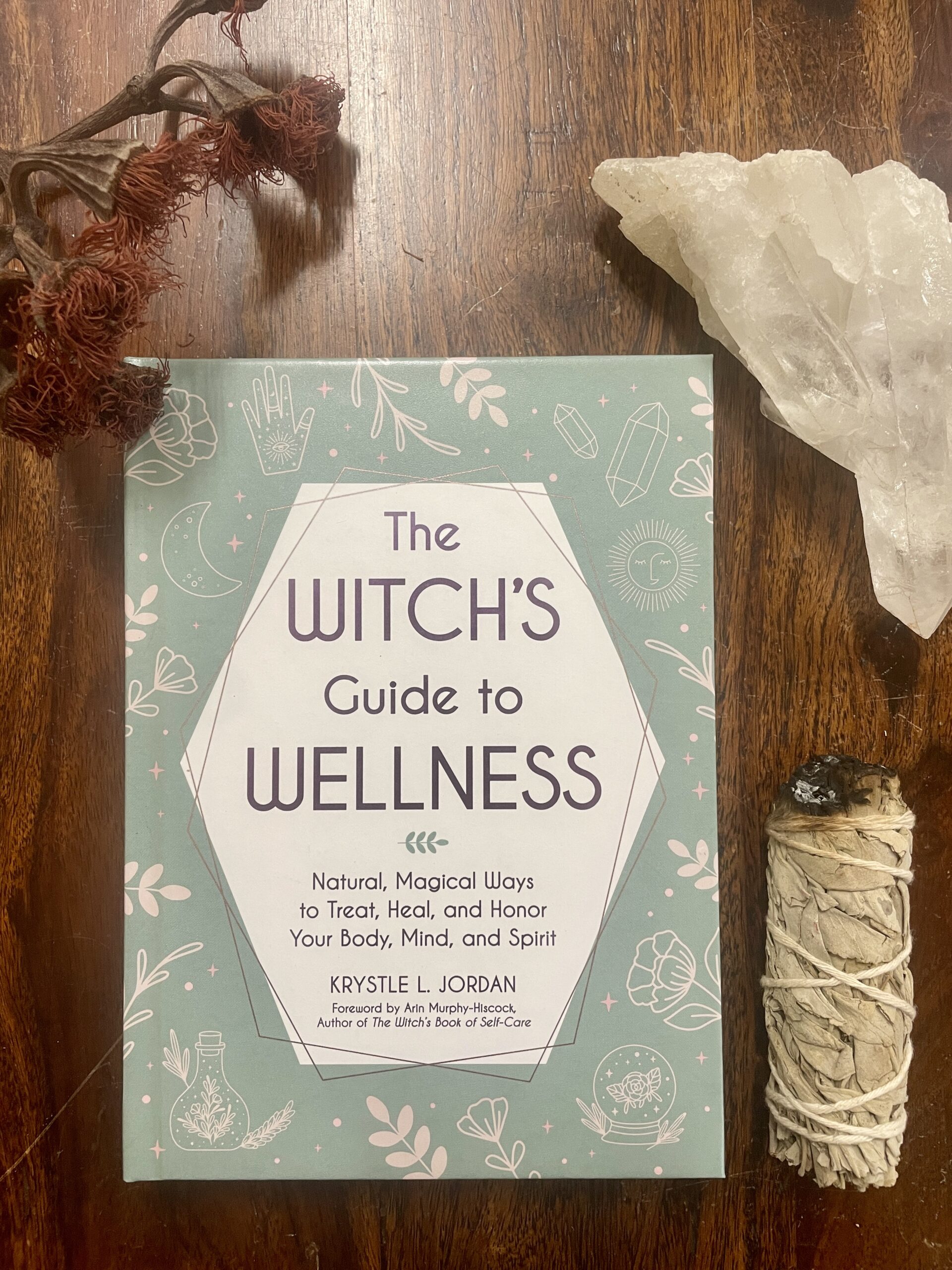 The Witch's Guide to Wellness: Natural, Magical Ways to Treat, Heal ...